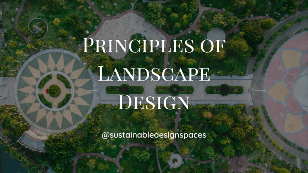 The 7 Basic Principles Of Landscape Design - Sustainable Design Spaces